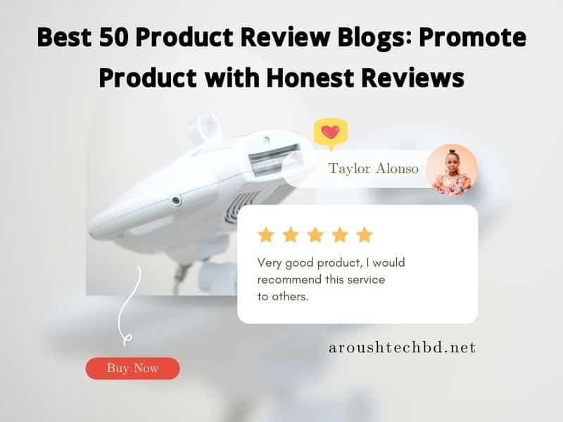 Best 50 Product Review Blogs: Promote Product with Honest Reviews